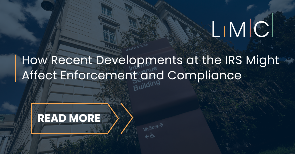 LMC - How Recent Developments at the IRS Might Affect Enforcement and ...