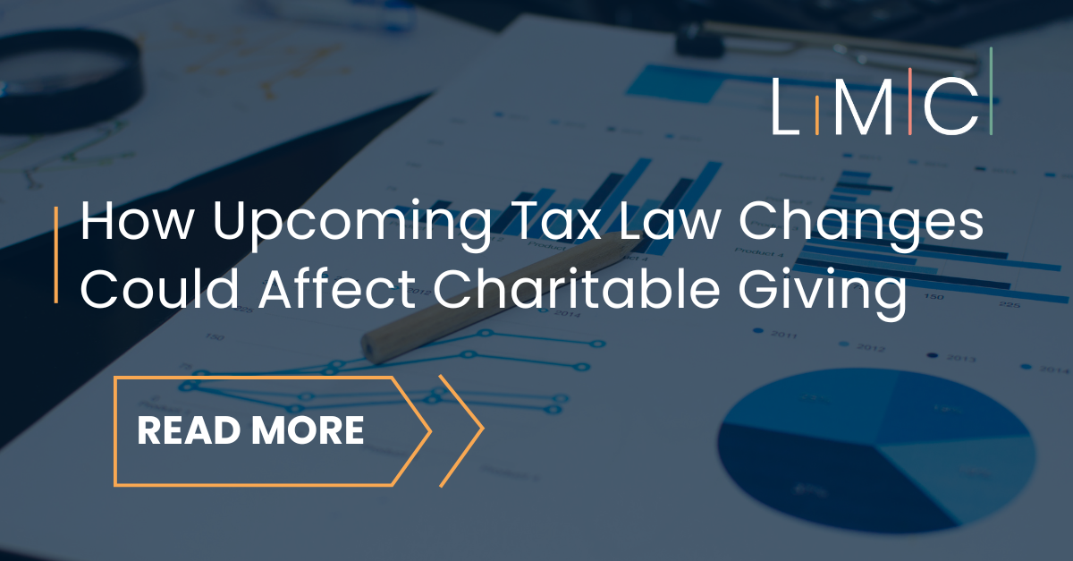 LMC - How Upcoming Tax Law Changes Could Affect Charitable Giving
