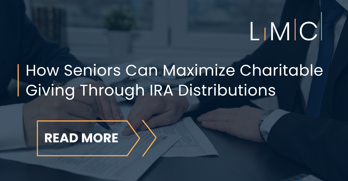 LMC - How Seniors Can Maximize Charitable Giving Through IRA Distributions